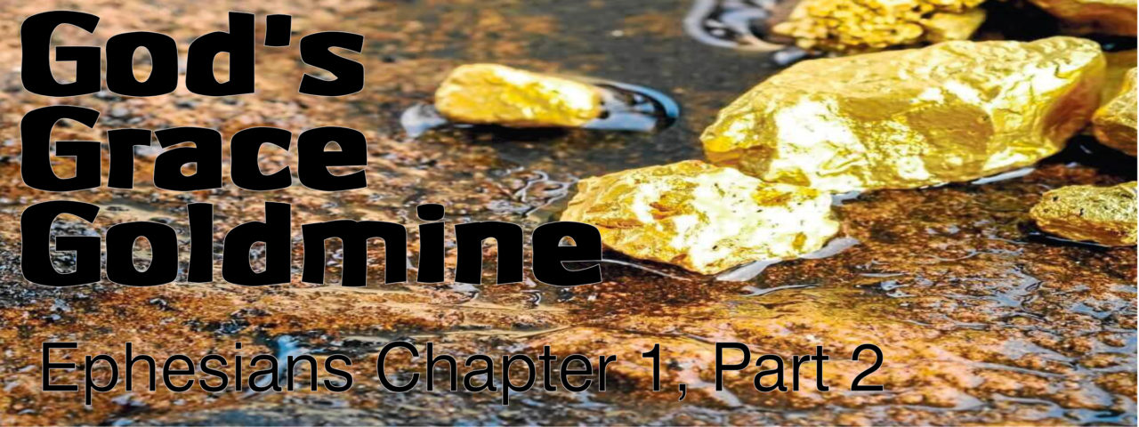 God’s Grace Gold Mine – Ephesians Chapter 1 (Part 2) | Bible Doctrines ...