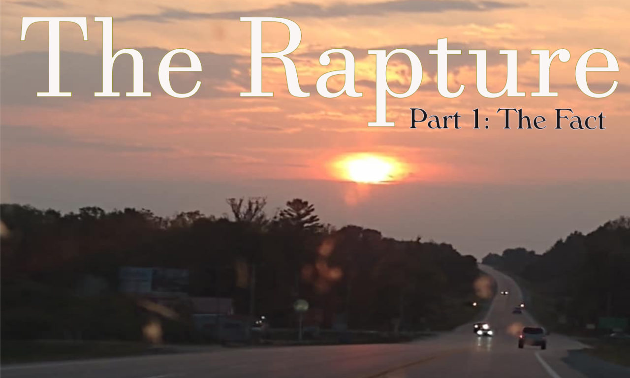 Of The Rapture : The Fact (Part 1) | Bible Doctrines to Live By
