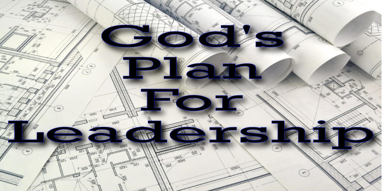 God’s Plan For Leadership | Bible Doctrines to Live By