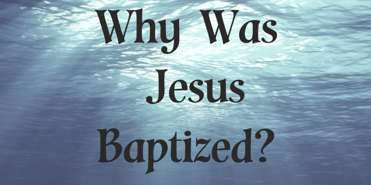 Why Was Jesus Baptized? | Bible Doctrines to Live By
