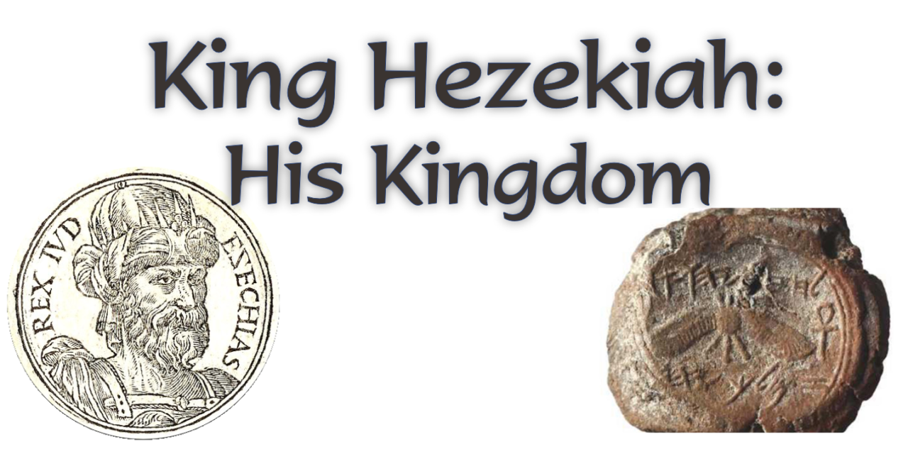King Hezekiah: His Kingdom | Bible Doctrines to Live By