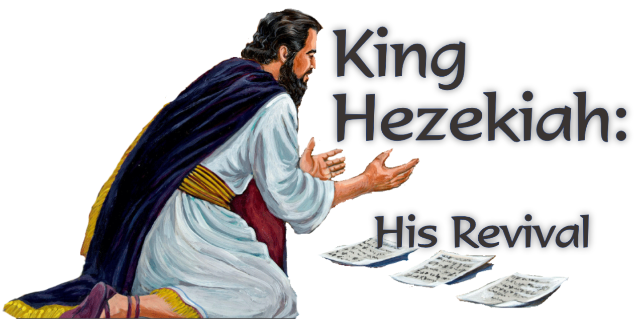 King Hezekiah: His Revival | Bible Doctrines to Live By
