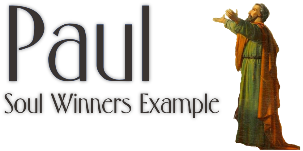 Paul the Apostle: The Soul Winner’s Example | Bible Doctrines to Live By