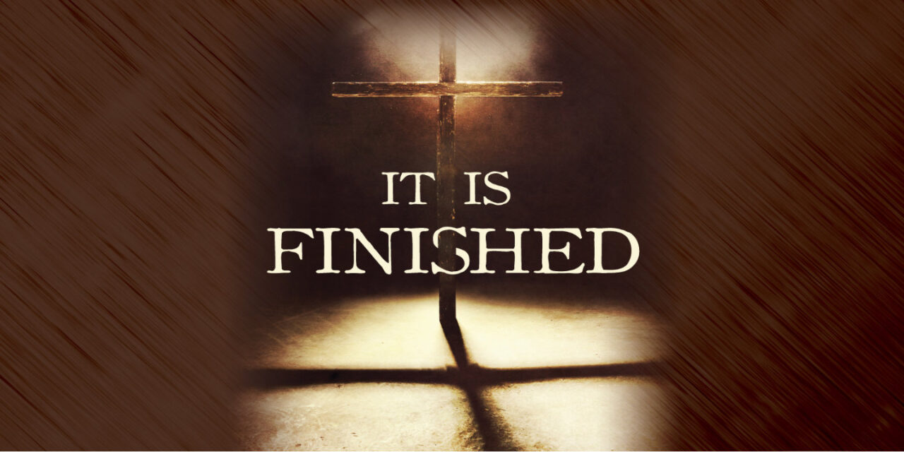 It Is Finished | Bible Doctrines to Live By