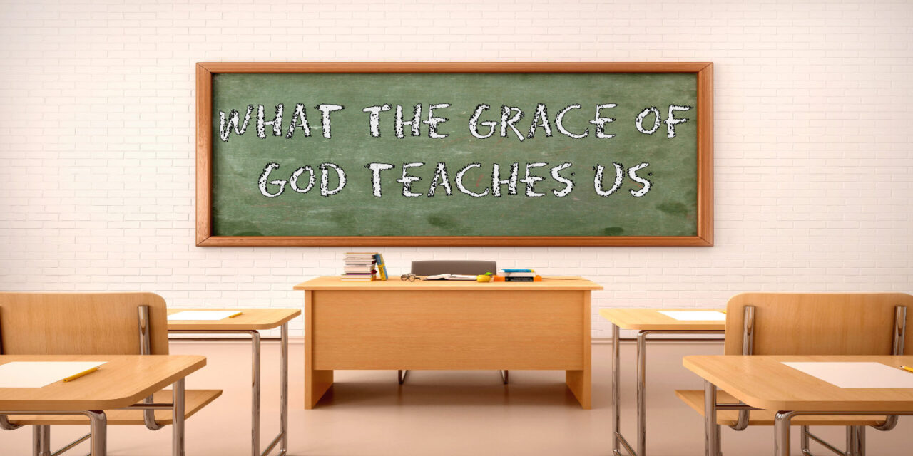 What the Grace of God Teaches Us | Bible Doctrines to Live By