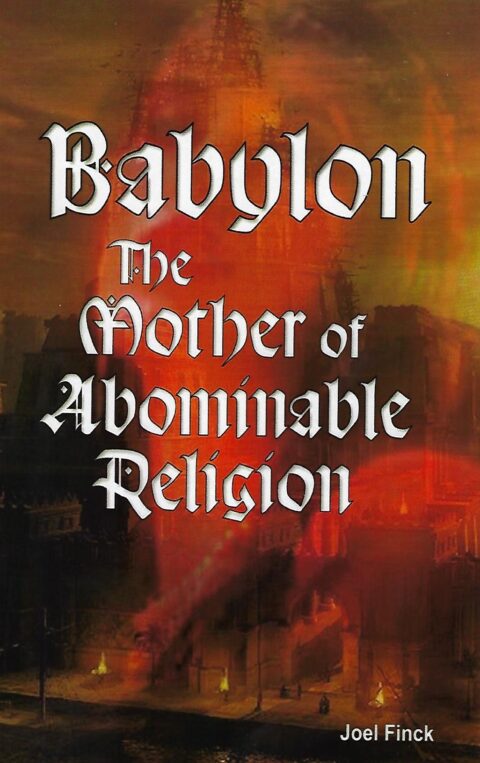 Babylon: The Mother of Abominable Religion | Bible Doctrines to Live By